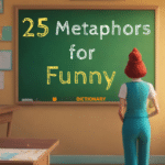 25 Metaphors for Funny