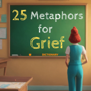 25 Metaphors for Grief