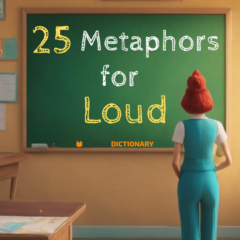 25 Metaphors for Loud