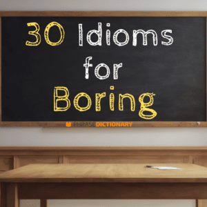 30 Idioms for Boring