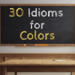 30 Idioms for Colors