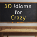 30 Idioms for Crazy
