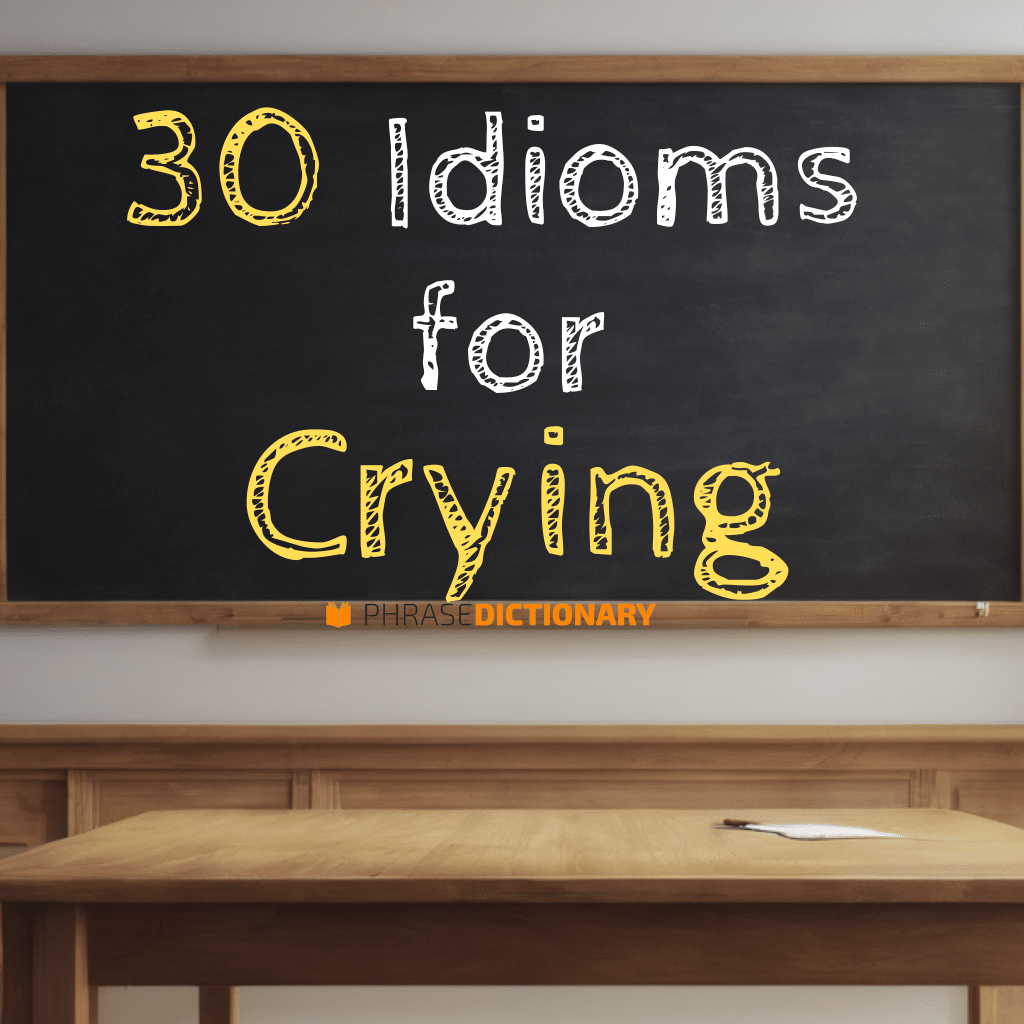 30 Idioms for Crying
