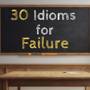 30 Idioms for Failure