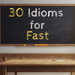 30 Idioms for Fast