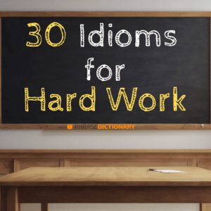 30 Idioms for Hard Work