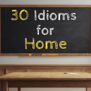 30 Idioms for Home
