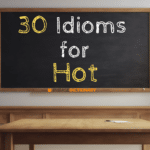 30 Idioms for Hot