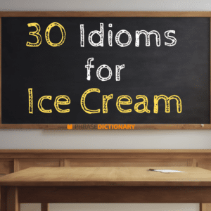 30 Idioms for Ice Cream