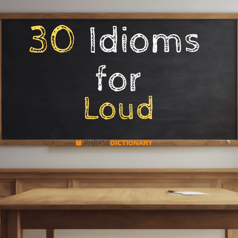 30 Idioms for Loud