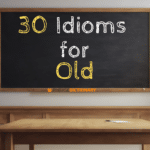 30 Idioms for Old
