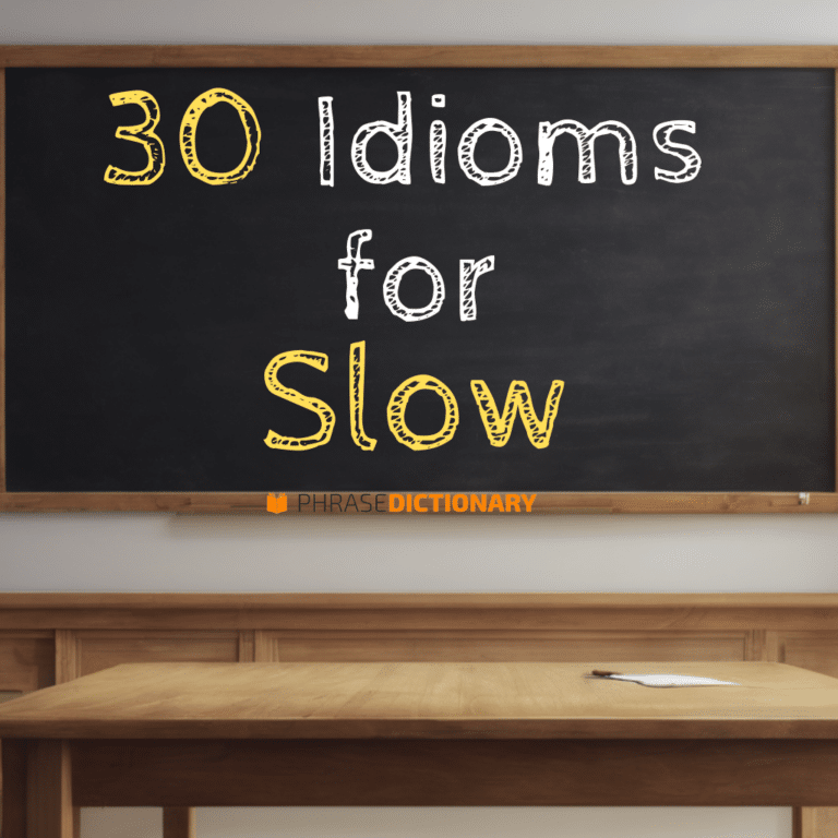 30 Idioms for Slow